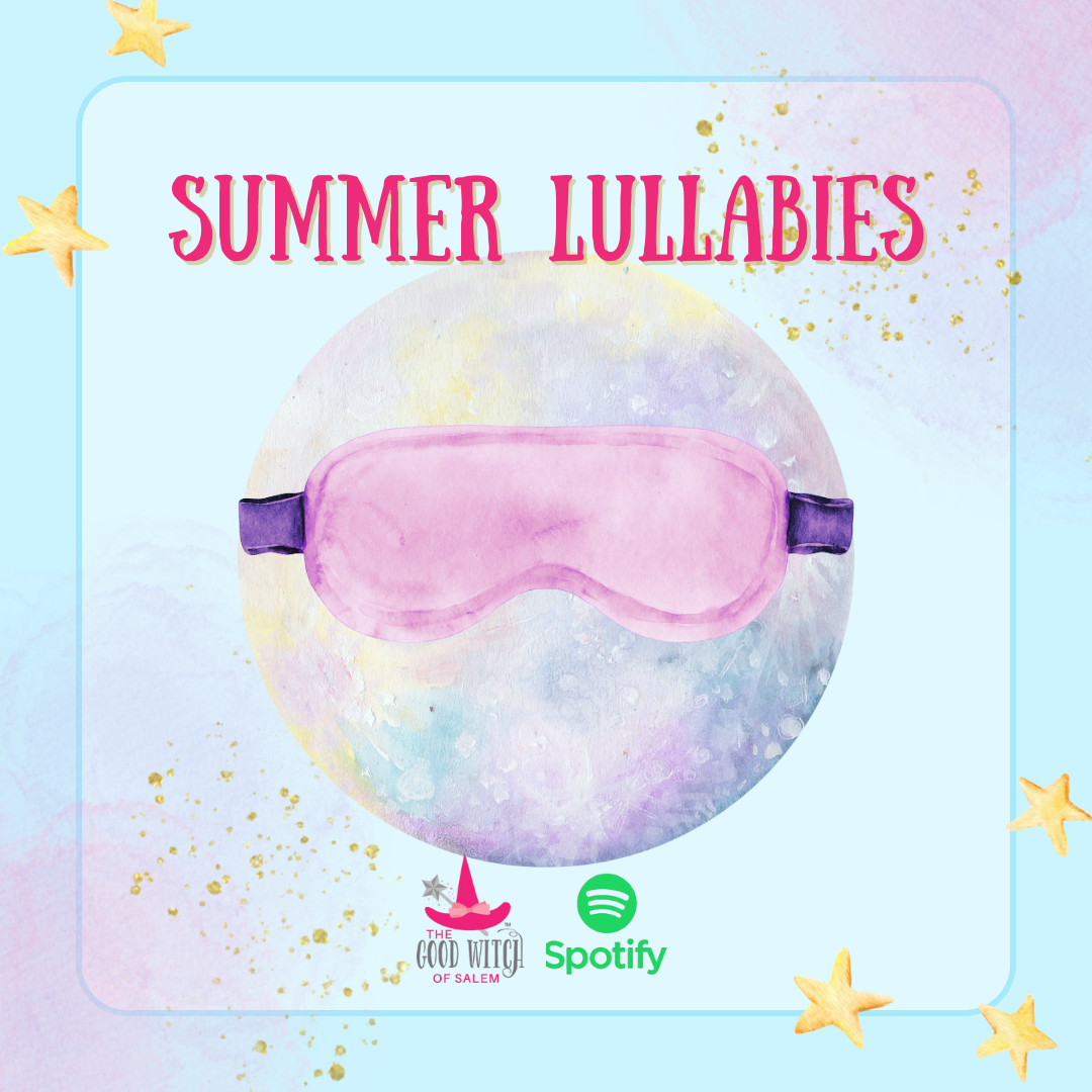 Summer Lullabies Playlist on Spotify – The Good Witch of Salem