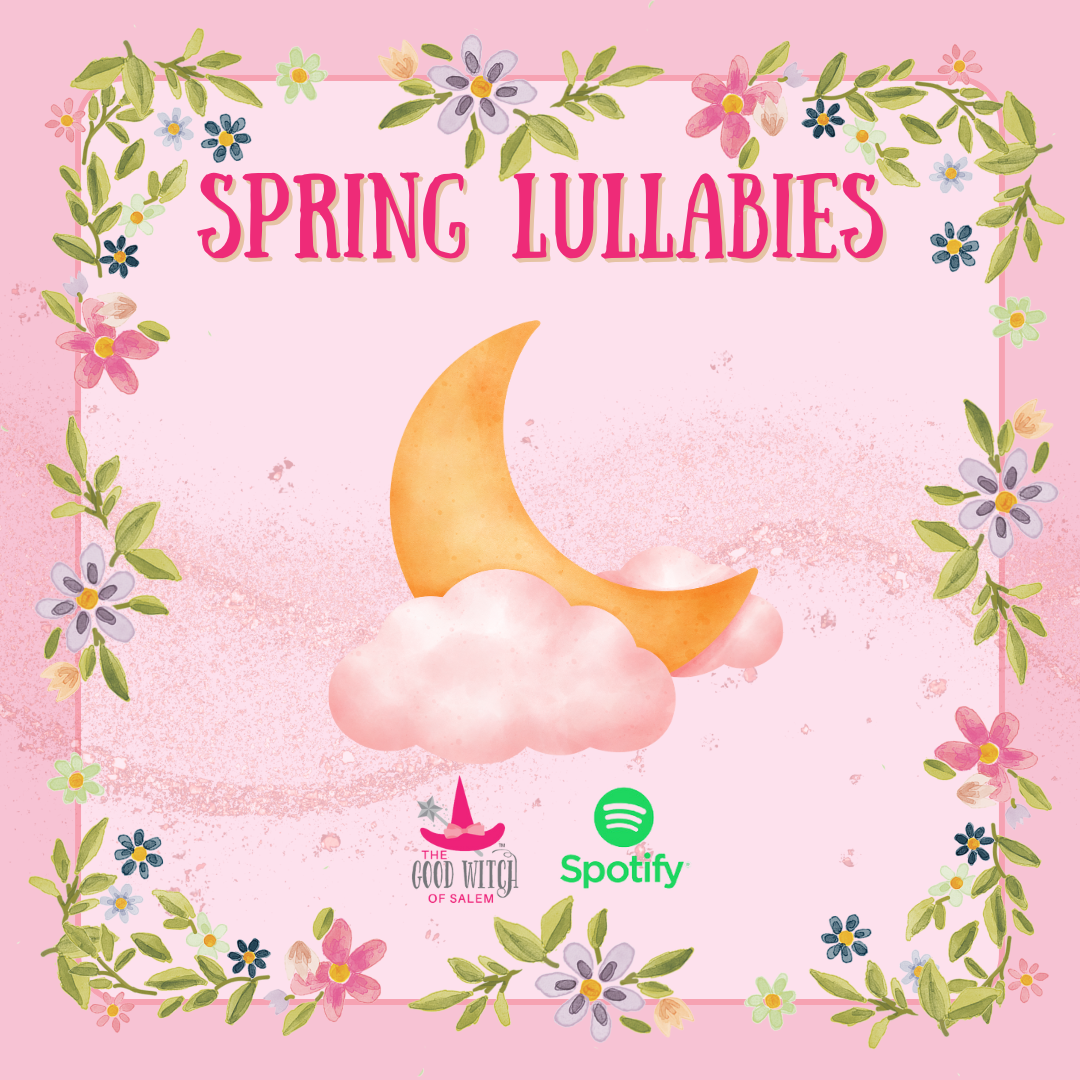Listen to Spring Lullabies on Spotify – The Good Witch of Salem