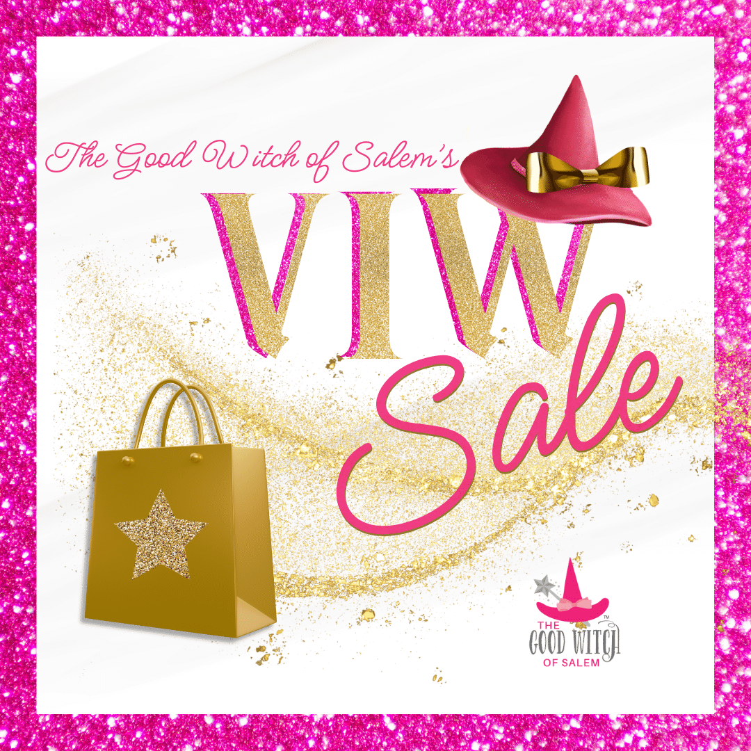 Our V.I.W. Yearly Sale! – The Good Witch of Salem